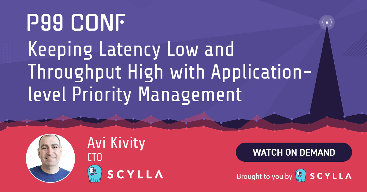 Keeping Latency Low and Throughput High with Application-level Priority Management - P99 CONF