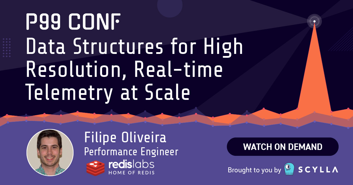 Data Structures for High Resolution, Real-time Telemetry at Scale - P99 CONF