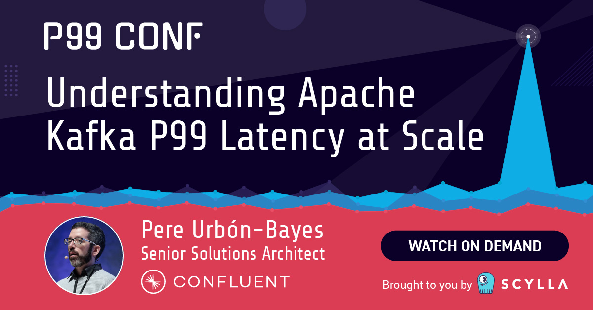 Understanding Apache Kafka P99 Latency at Scale - P99 CONF