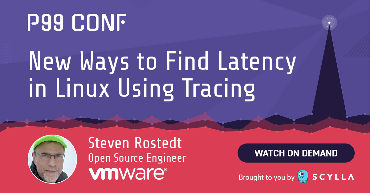 New Ways To Find Latency In Linux Using Tracing P99 Conf