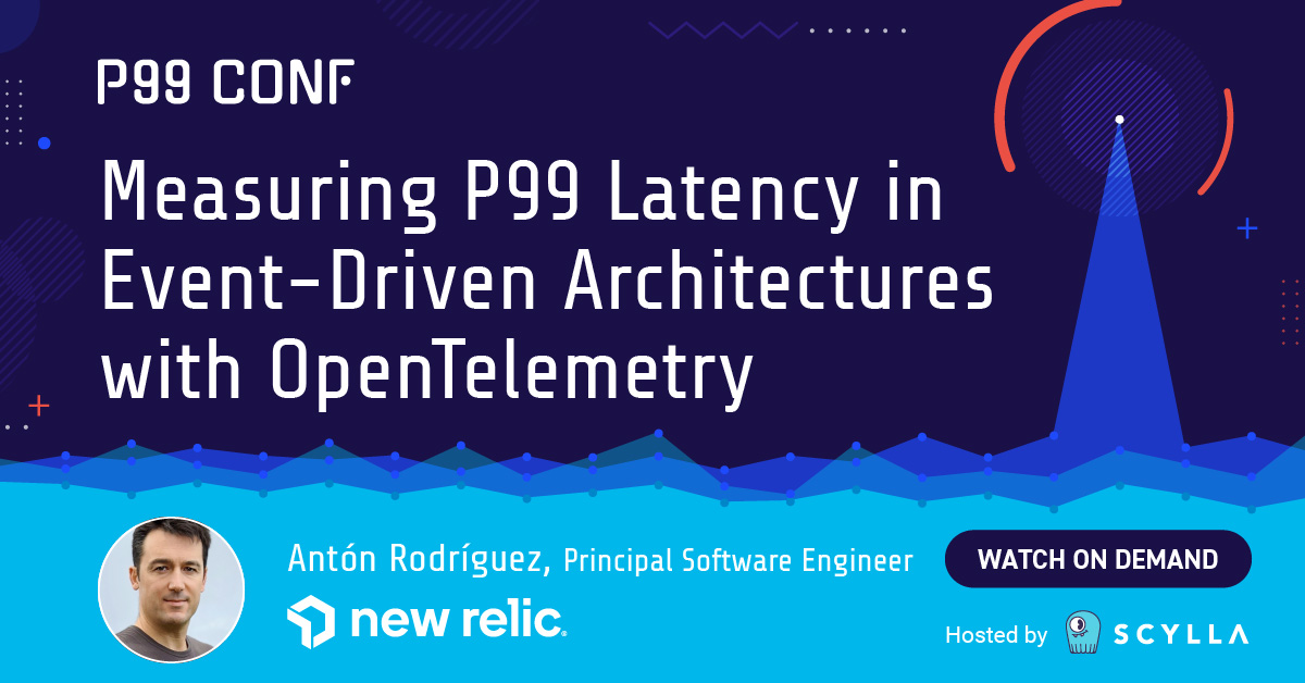Measuring P99 Latency In Event Driven Architectures With Opentelemetry P99 Conf