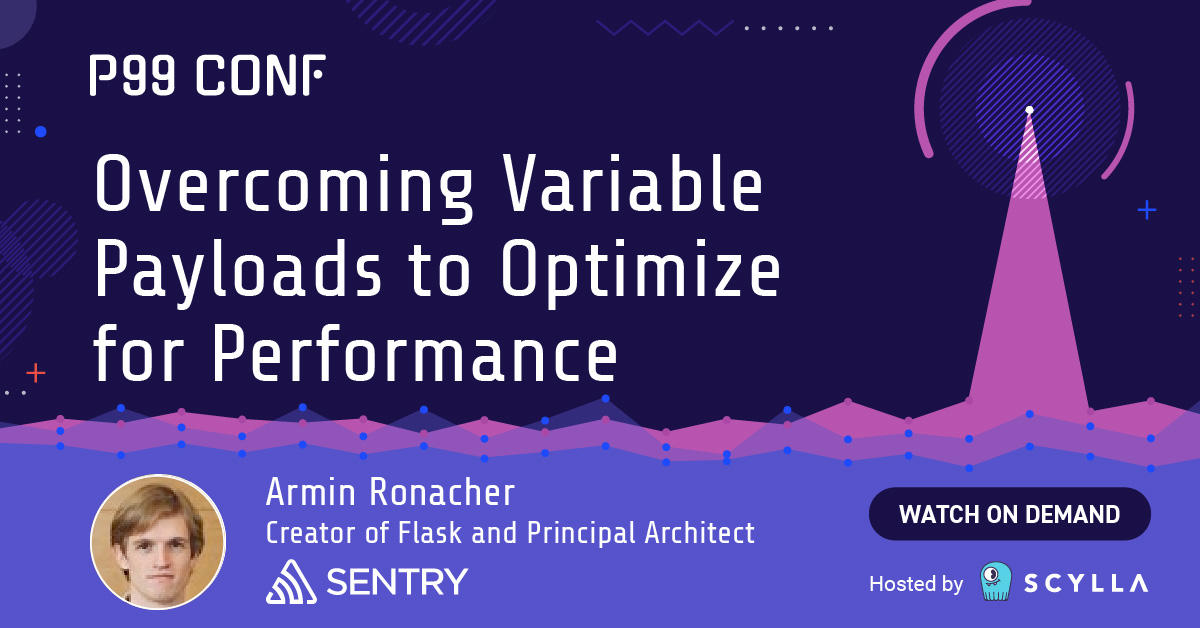 Overcoming Variable Payloads to Optimize for Performance - P99 CONF Overcoming Variable Payloads to Optimize for Performance - P99 CONF