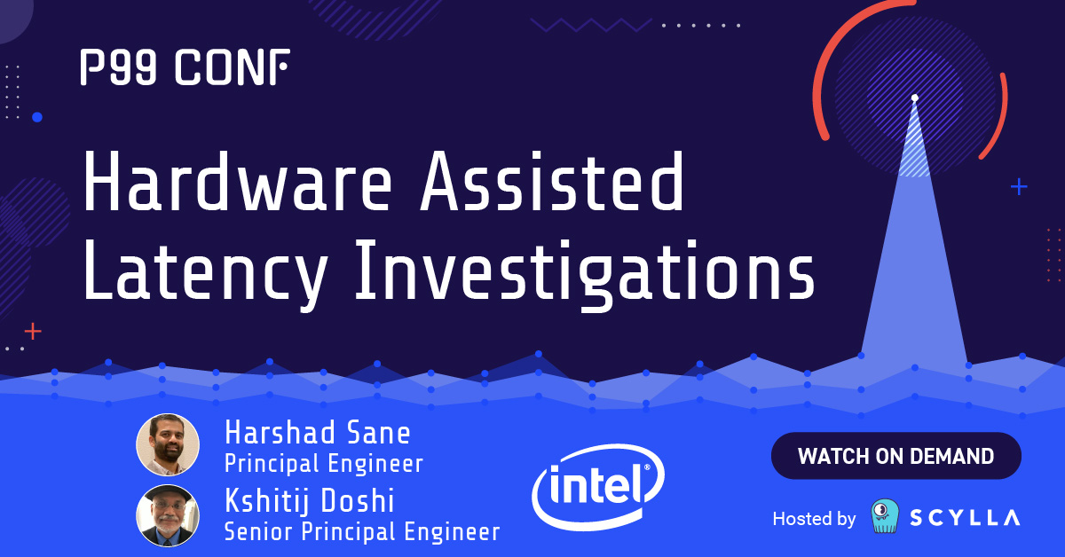 Hardware Assisted Latency Investigations - P99 CONF