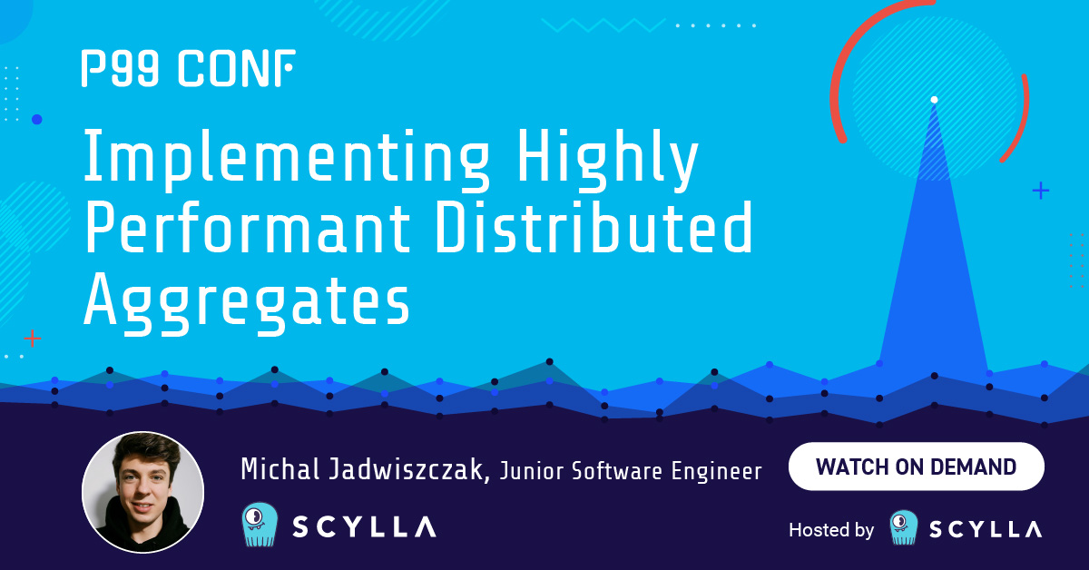 Implementing Highly Performant Distributed Aggregates - P99 CONF Implementing Highly Performant Distributed Aggregates - P99 CONF