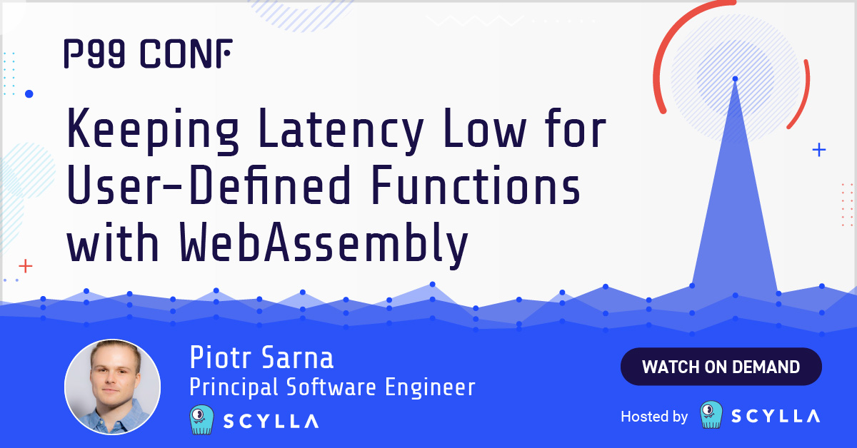 Keeping Latency Low for User-Defined Functions with WebAssembly - P99 CONF