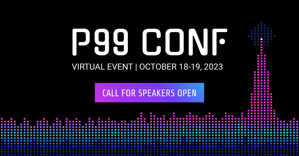 P99 CONF - The Event on All Things Performance
